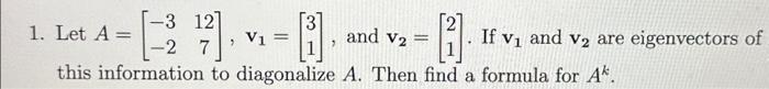 Solved 1. Let A=[−3−2127],v1=[31], and v2=[21]. If v1 and v2 | Chegg.com
