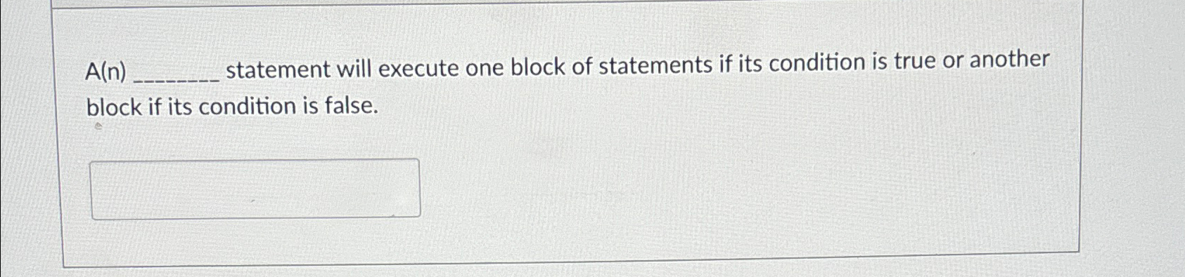 Solved A(n)statement will execute one block of statements if | Chegg.com