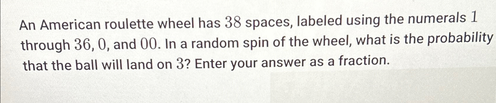 Solved An American roulette wheel has 38 ﻿spaces, labeled | Chegg.com