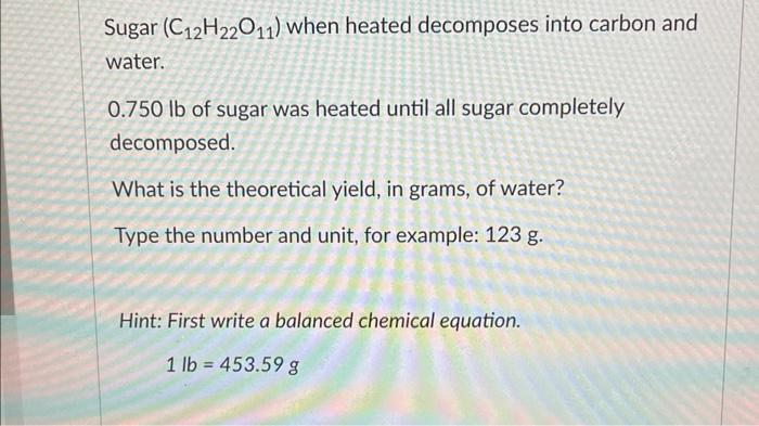 Solved Sugar (C12H22O11) when heated decomposes into carbon | Chegg.com