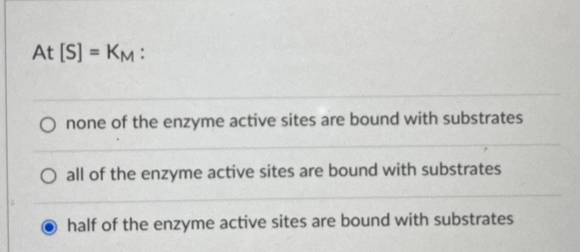 Solved At [S]=KM:none of the enzyme active sites are bound | Chegg.com
