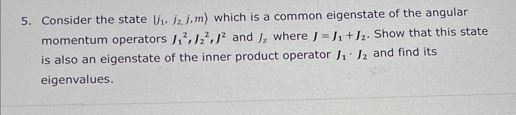 Consider the state |j1,j2,j,m:| ﻿which is a common | Chegg.com