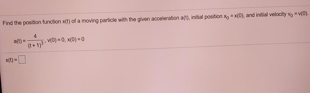 Solved Find the position function x(t) of a moving particle | Chegg.com