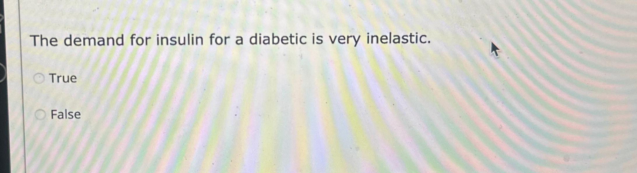 Solved The demand for insulin for a diabetic is very | Chegg.com