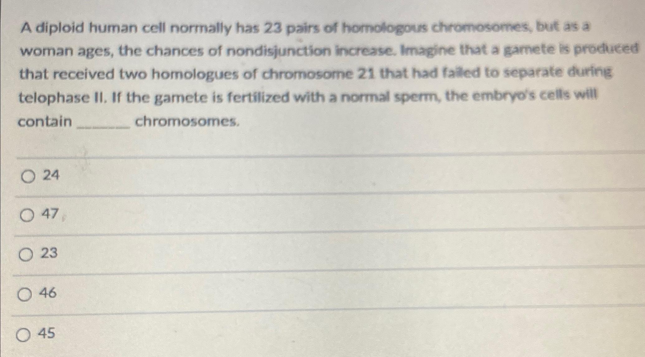 Solved A diploid human cell normally has 23 ﻿pairs of | Chegg.com