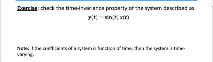 Solved Exercise: check the time-invariance property of the | Chegg.com