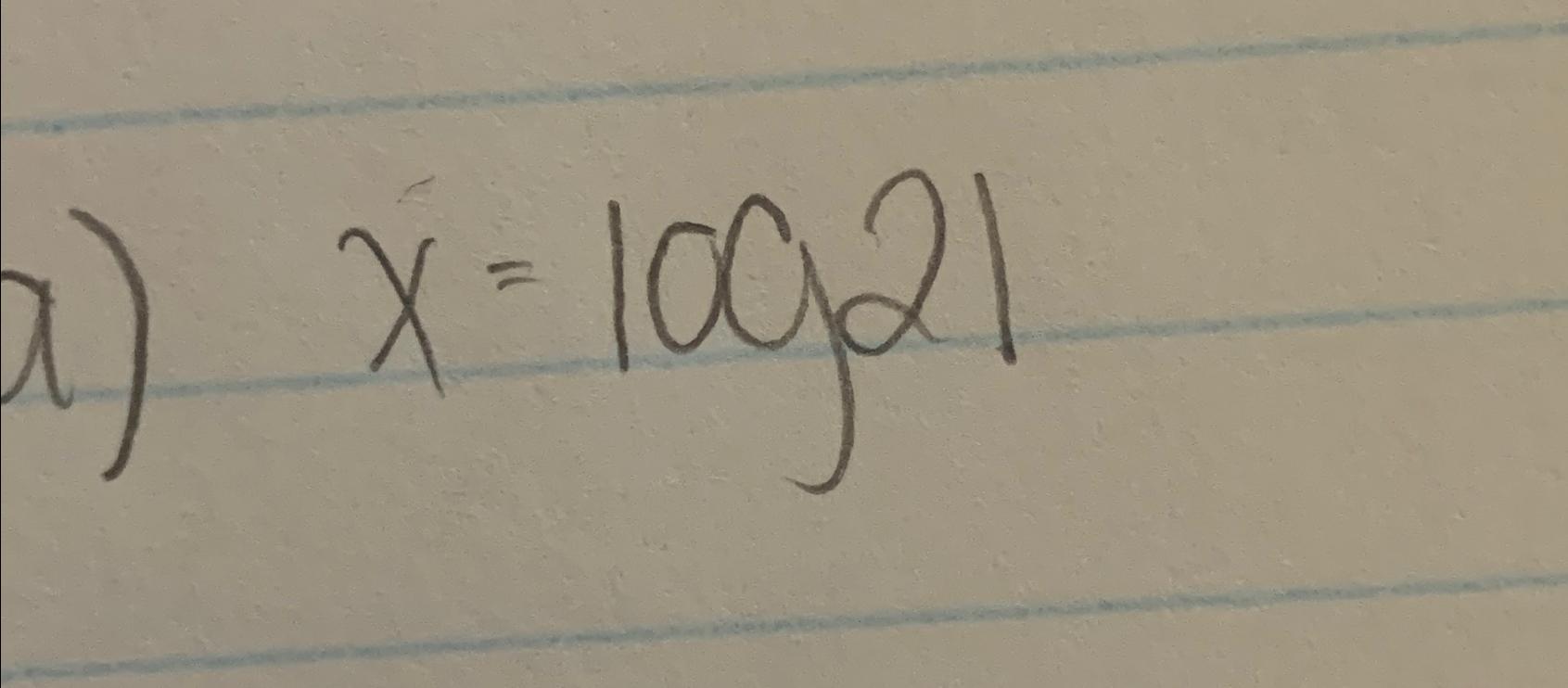 Solved a) x=log21 | Chegg.com
