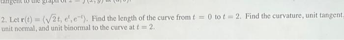 Solved 2. Let r(t)= 2t,et,e−t . Find the length of the curve | Chegg.com
