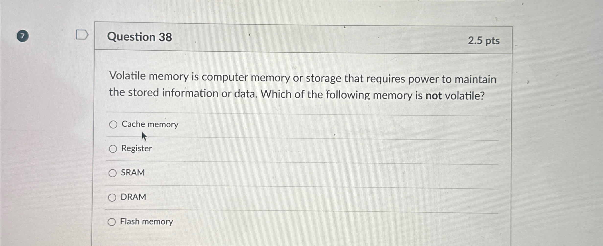 Solved (7)Question 382.5 ptsVolatile memory is computer | Chegg.com Solved (7)Question 382.5 ptsVolatile memory is computer | Chegg.com