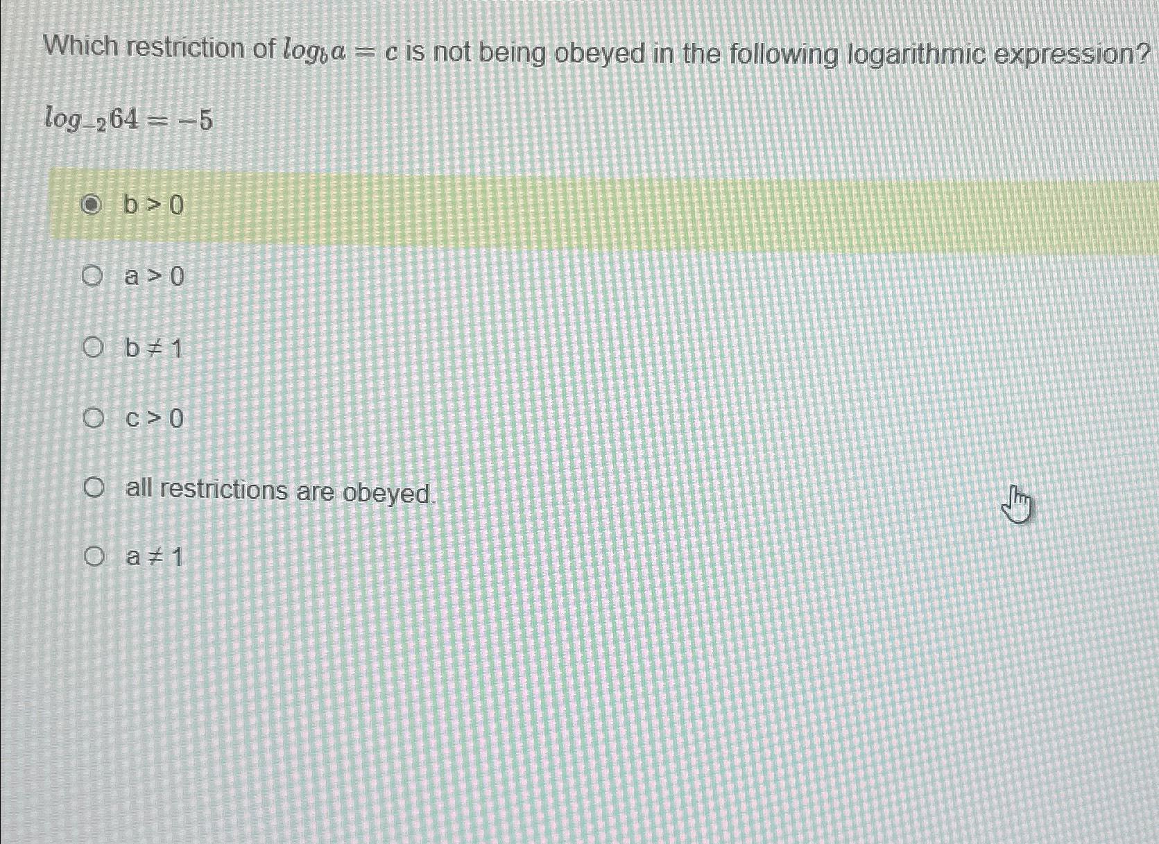 Solved Which restriction of logba=c ﻿is not being obeyed in | Chegg.com