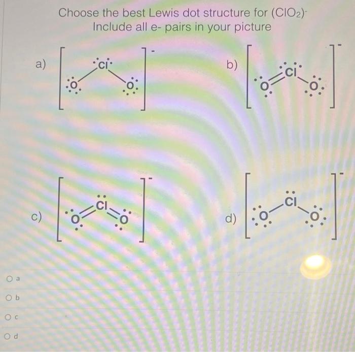 Solved Choose the best Lewis dot structure for (CIO2) | Chegg.com