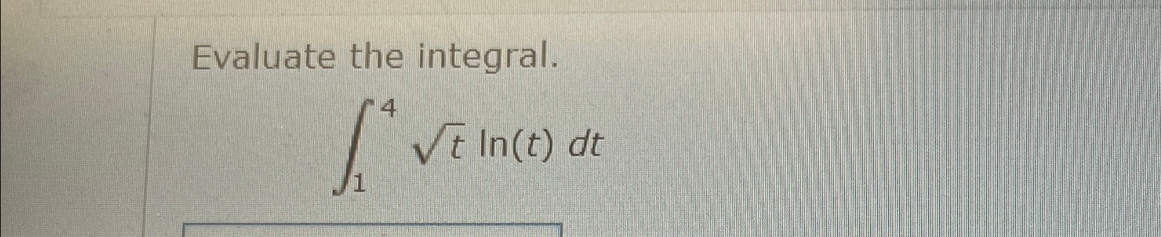 Solved Evaluate the integral.∫14t2ln(t)dt | Chegg.com