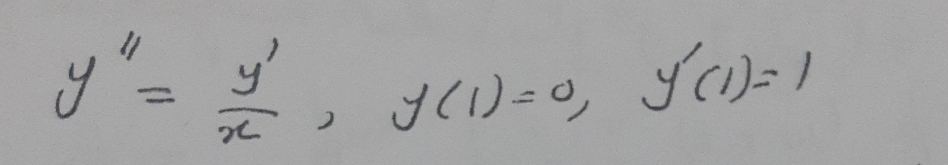 Solved y′′=xy′,y(1)=0,y′(1)=1 | Chegg.com
