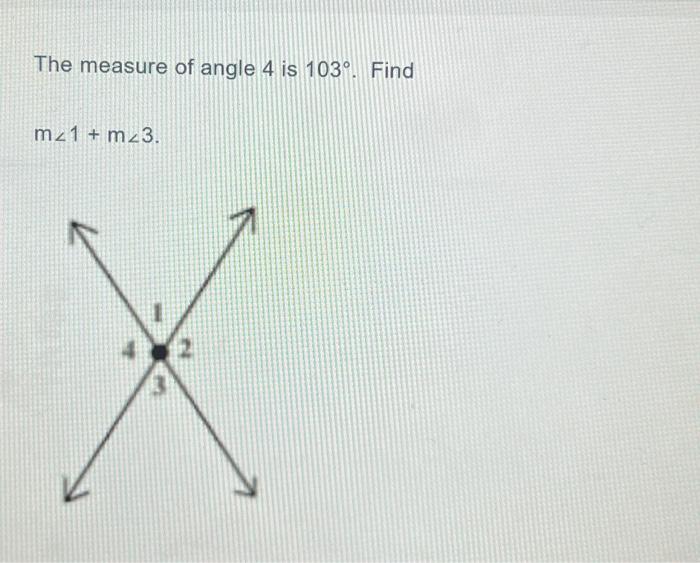 Solved The measure of angle 4 is 103∘. Find m