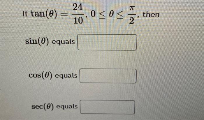 Solved If tan(θ)=1024,0≤θ≤2π, then sin(θ) equals cos(θ) | Chegg.com