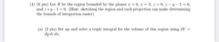 Solved 4) (6pts) Let R be the region bounded by the planes | Chegg.com