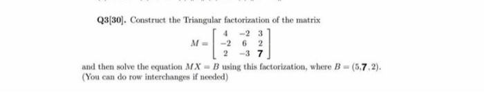 Solved Q3[30]. Construct the Triangular factorization of the | Chegg.com