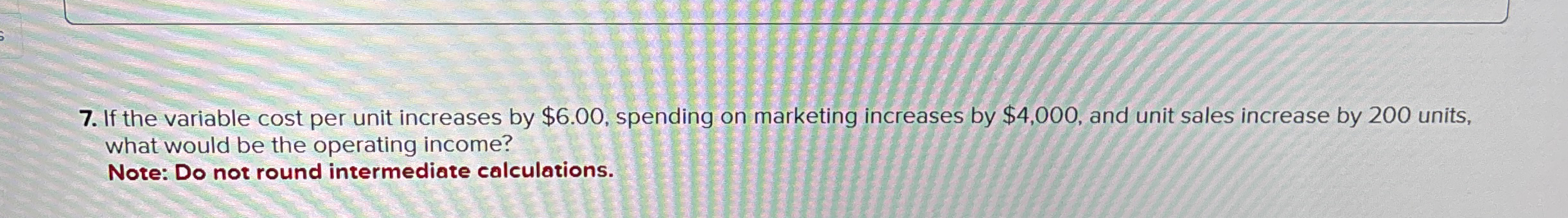 Solved If the variable cost per unit increases by $6.00, | Chegg.com