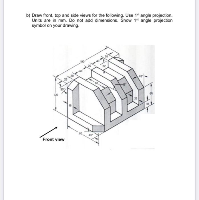 Solved b) Draw front, top and side views for the following. | Chegg.com