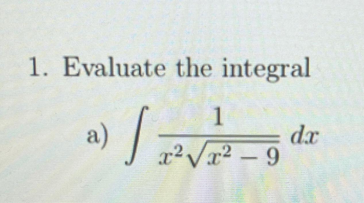 Solved Evaluate the integrala) ∫﻿﻿1x2x2-92dx | Chegg.com