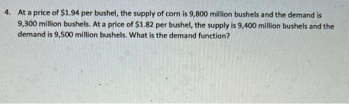 Solved 4. At a price of $1.94 per bushel, the supply of corn | Chegg.com