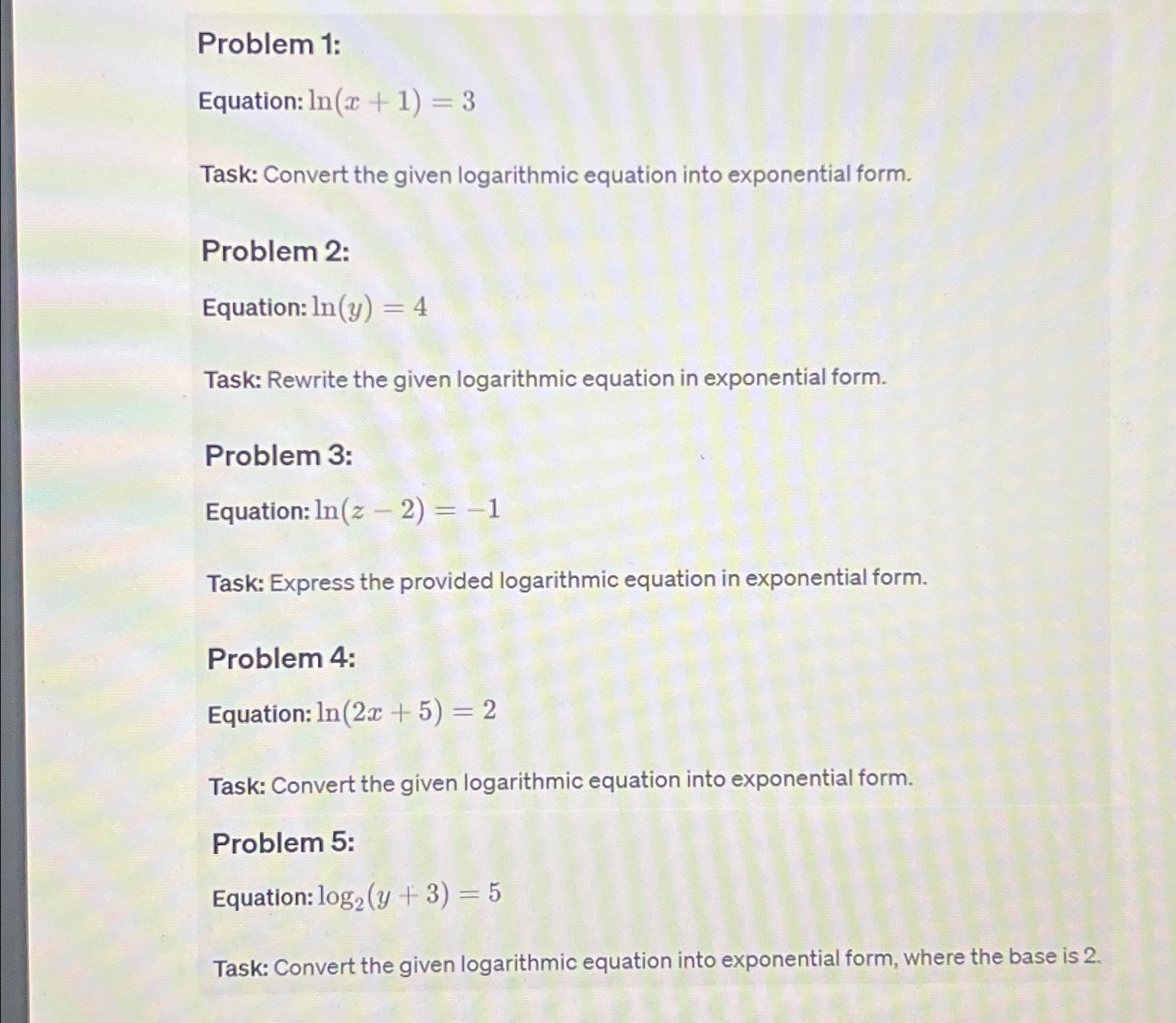 Solved Problem 1:Equation: ln(x+1)=3Task: Convert the given | Chegg.com