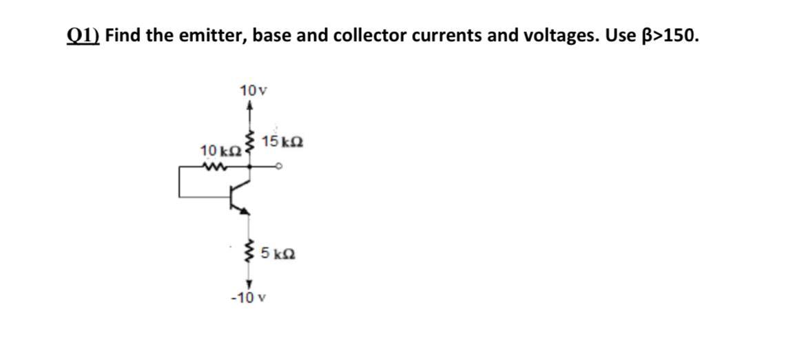 Solved Q1) Find the emitter, base and collector currents and | Chegg.com