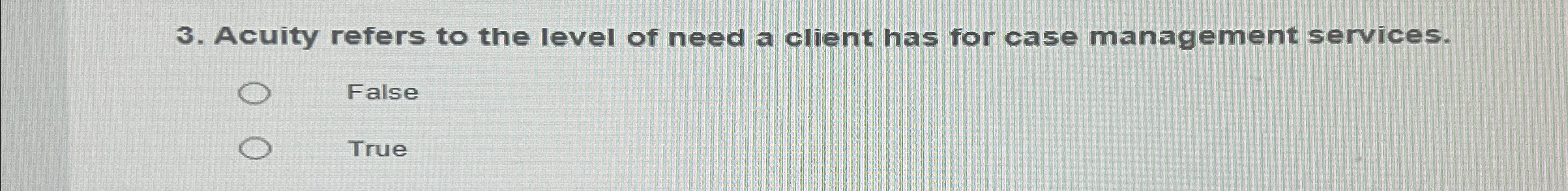Solved Acuity refers to the level of need a client has for | Chegg.com
