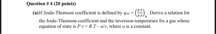 Solved Question #4 (20 points) (a) If Joule-Thomson | Chegg.com