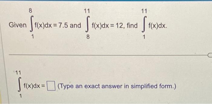 Solved Given ∫18f(x)dx=7.5 and ∫811f(x)dx=12, find | Chegg.com