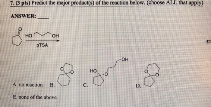 Solved 7. (3 pts) Predict the major product(s) of the | Chegg.com