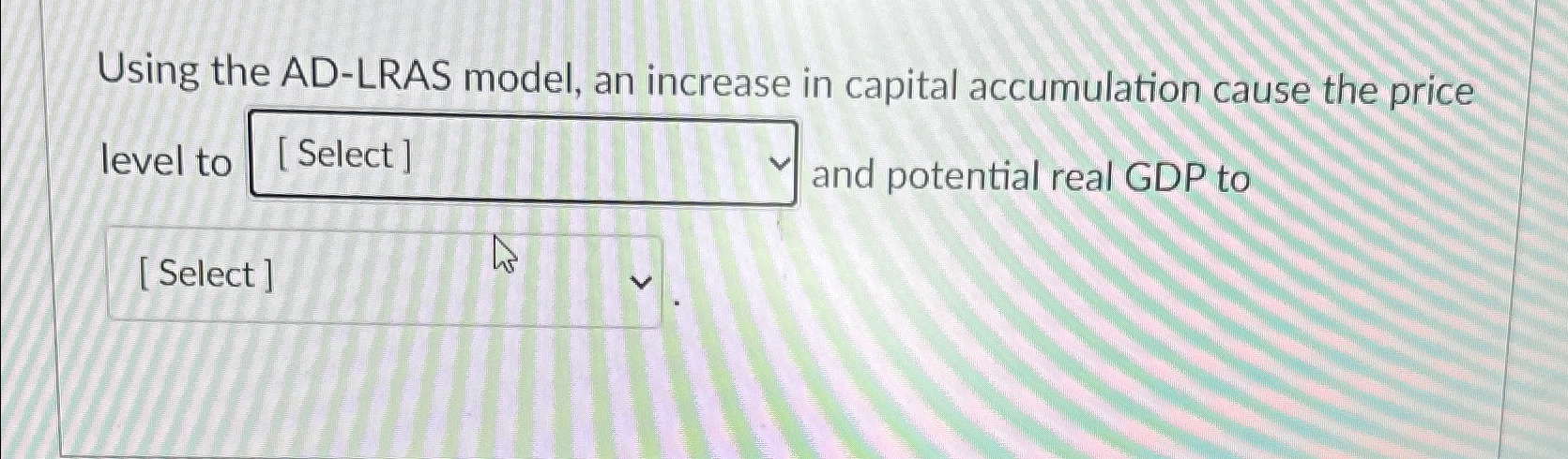 Solved Using the AD-LRAS model, an increase in capital | Chegg.com