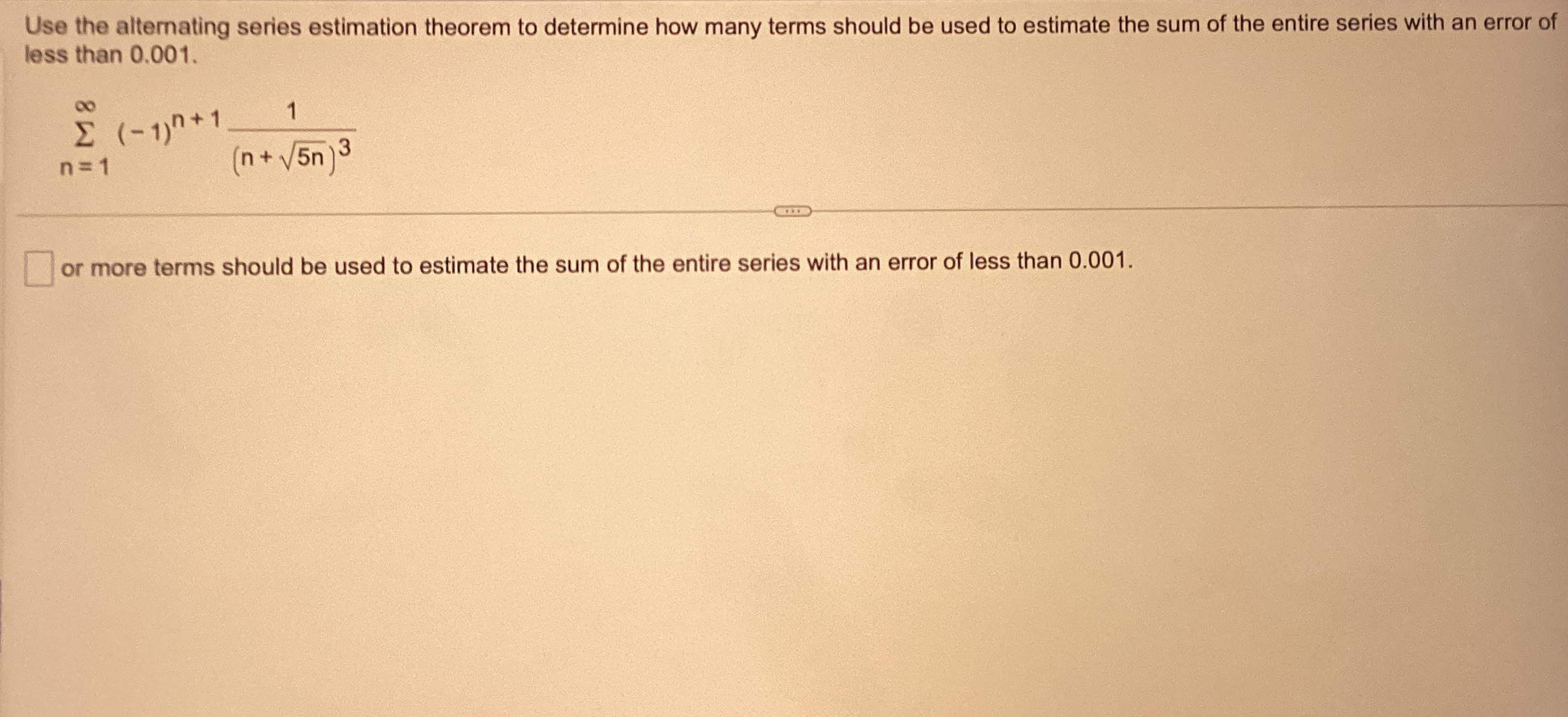 Solved Use the alternating series estimation theorem to | Chegg.com