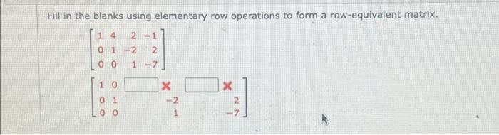 Solved Fill in the blanks using elementary row operations to | Chegg.com