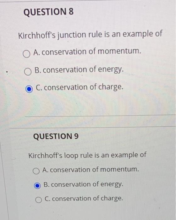 Solved QUESTION 8 Kirchhoff's junction rule is an example of | Chegg.com