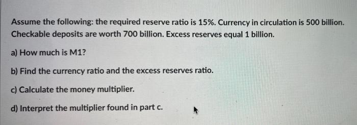 Solved Assume the following: the required reserve ratio is | Chegg.com