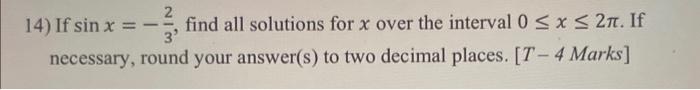 Solved 14) If sinx=−32, find all solutions for x over the | Chegg.com