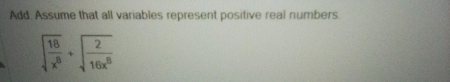 Solved Add. Assume that all variables represent positive | Chegg.com