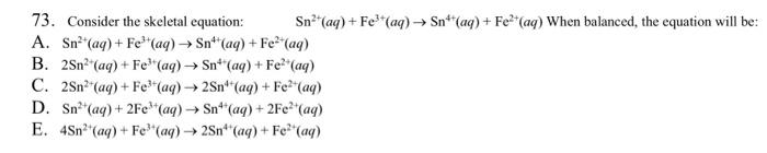Solved 73. Consider the skeletal equation: | Chegg.com