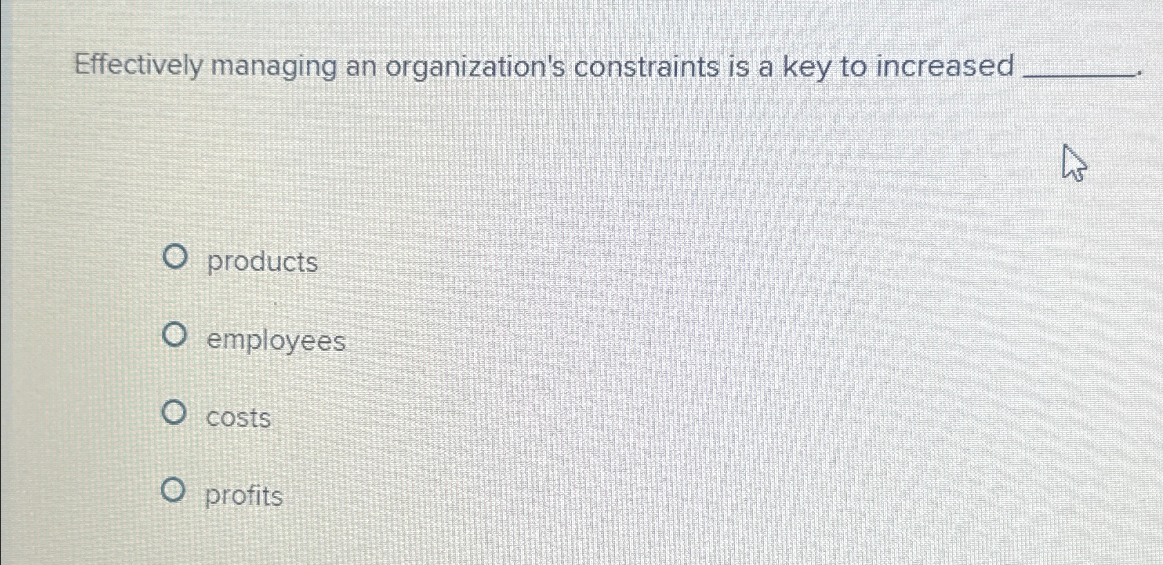 Solved Effectively managing an organization's constraints is | Chegg.com