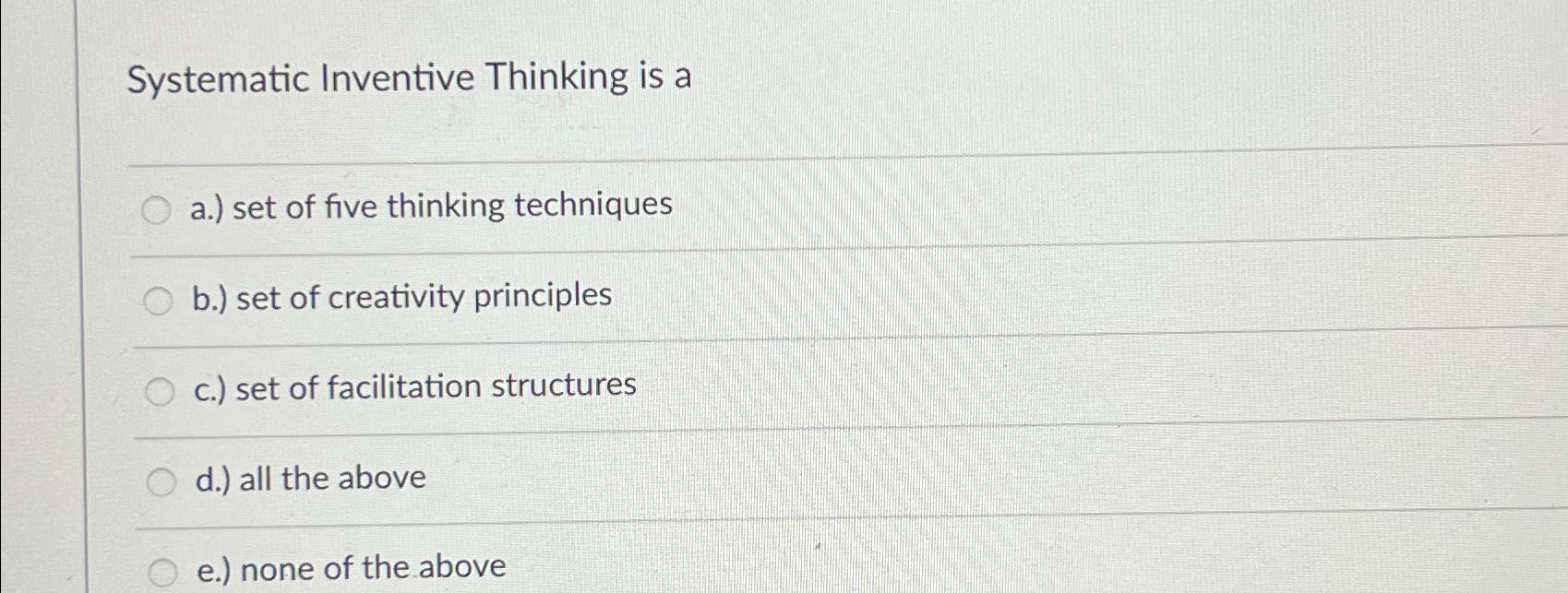 Solved Systematic Inventive Thinking is aa.) ﻿set of five | Chegg.com