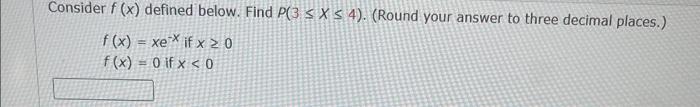 Solved Consider f(x) defined below. Find P(3≤x≤4). (Round | Chegg.com