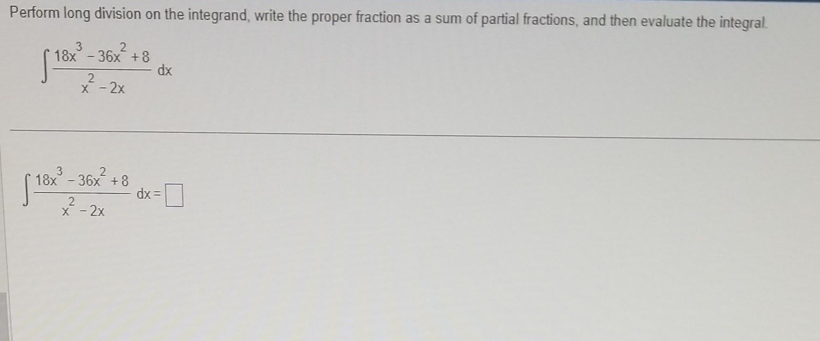 Solved Perform long division on the integrand, write the | Chegg.com