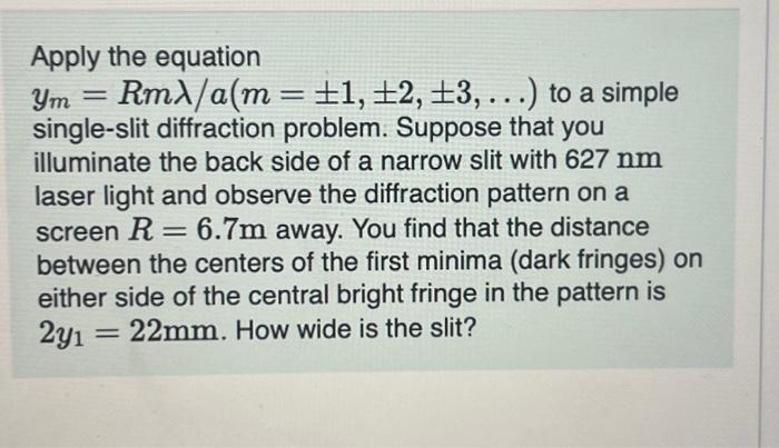 Solved Apply the equation ym=Rmλ/a(m=±1,±2,±3,…) to a simple | Chegg.com