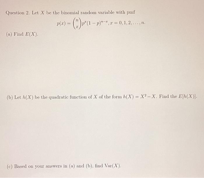 Solved Question 2. Let X be the binomial random variable | Chegg.com