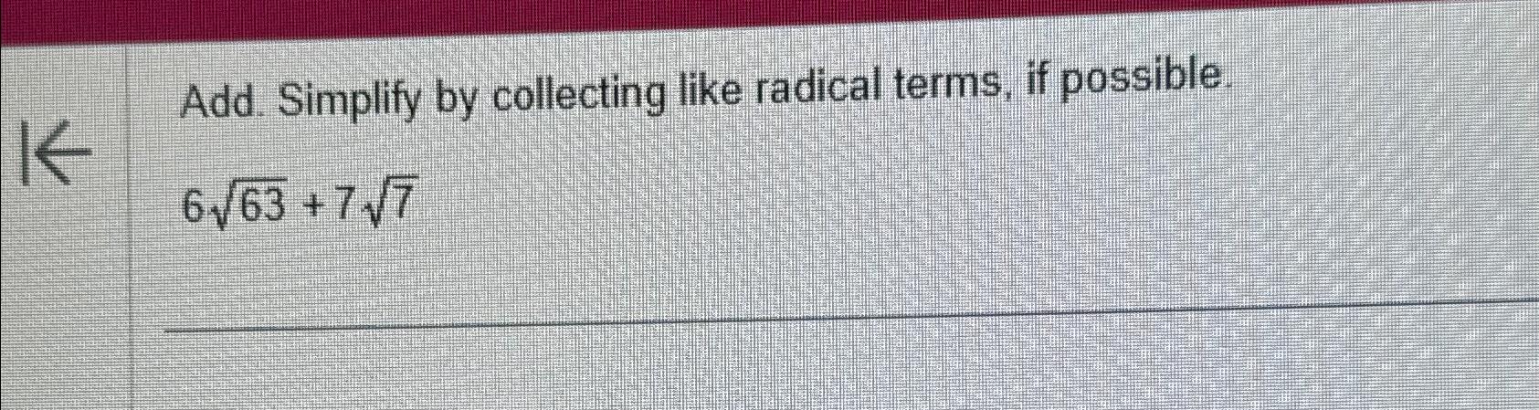Solved Add. Simplify by collecting like radical terms, if | Chegg.com