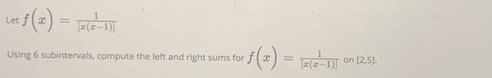 Solved Let f(x)=[x(x−1)]1 Using 6 subintervals, compute the | Chegg.com