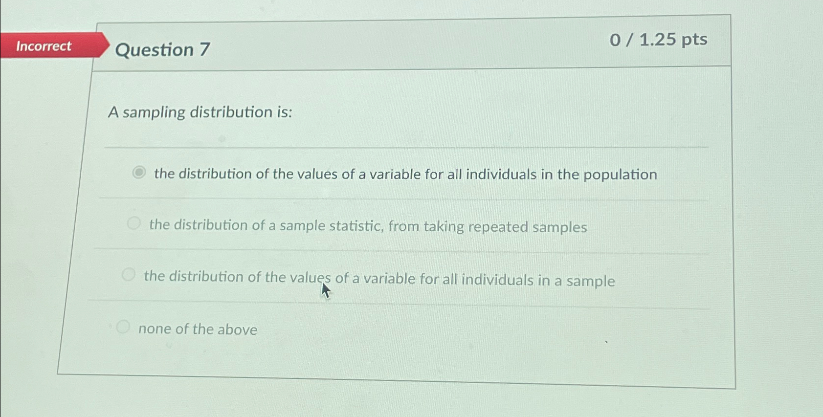 Solved IncorrectQuestion 701.25 ptsA sampling distribution | Chegg.com Solved IncorrectQuestion 701.25 ptsA sampling distribution | Chegg.com