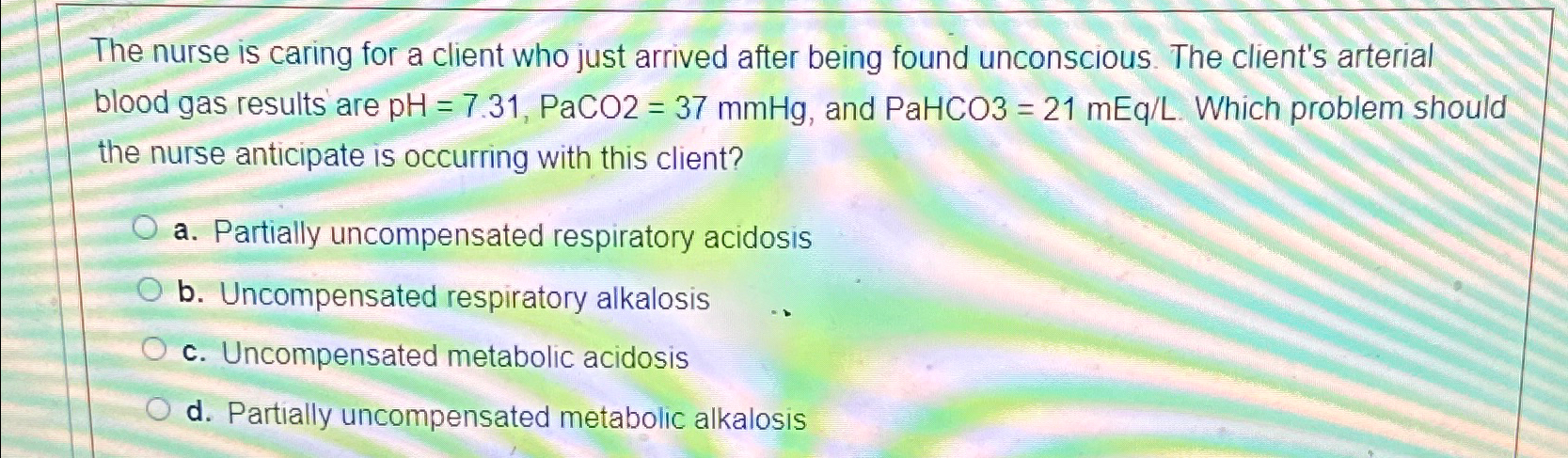 Solved The nurse is caring for a client who just arrived | Chegg.com