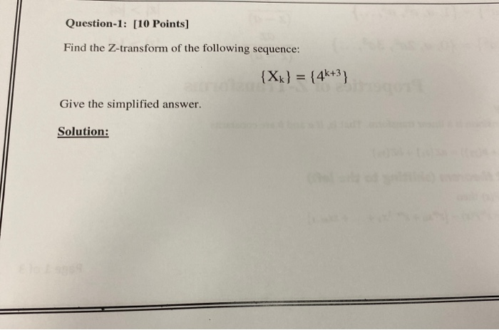 Solved Question-1: [10 Points] Find the Z-transform of the | Chegg.com